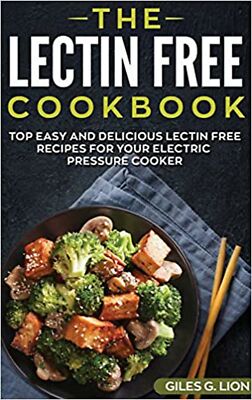 The Lectin Free Cookbook: Top Easy and Delicious Lectin-Free Recipes ...