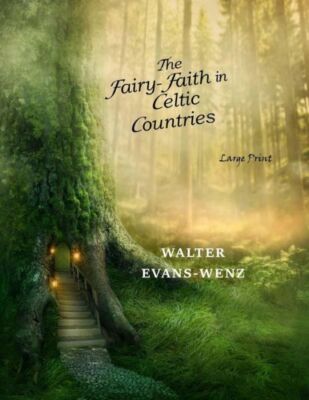 The Fairy-Faith In Celtic Countries: Large Print 9781546681816| eBay