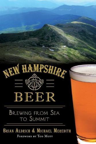 Brian Aldrich Michael Meredith New Hampshire Beer (Poche) 9781626194250 ...