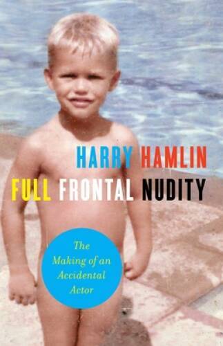 Full Frontal Nudity The Making Of An Accidental Actor Paperback