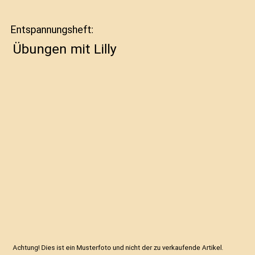 Entspannungsheft: Übungen mit Lilly, Claudia J. Schulze, Anke Hartmann ...