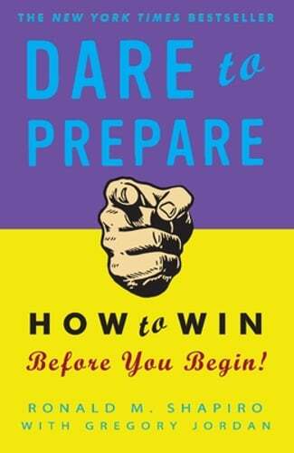 Dare to Prepare: How to Win Before You Begin by Ronald M Shapiro: New ...