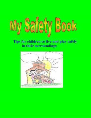 My Safety Book : Tips for Children to Live and Play Safely in Their ...