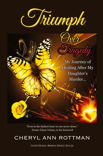 Triumph Over Tragedy My Journey of Healing After My Daughter's Murder ...