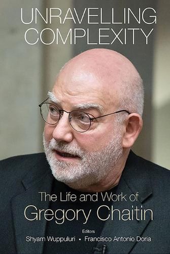 Unravelling Complexity: The Life And Work Of Gregory Chaitin by Shyam ...