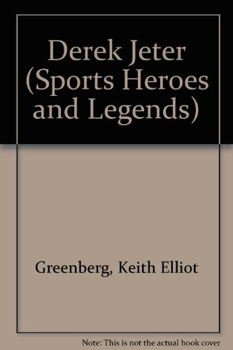 DEREK JETER (SPORTS HEROES AND LEGENDS) By Keith Elliot Greenberg ...