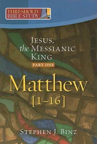 Threshold Bible Study: Jesus, the Messianic King--Part One: Matthew 1 ...