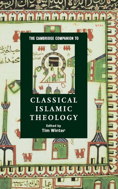 The Cambridge Companion to Classical Islamic Theology von Tim Winter ...