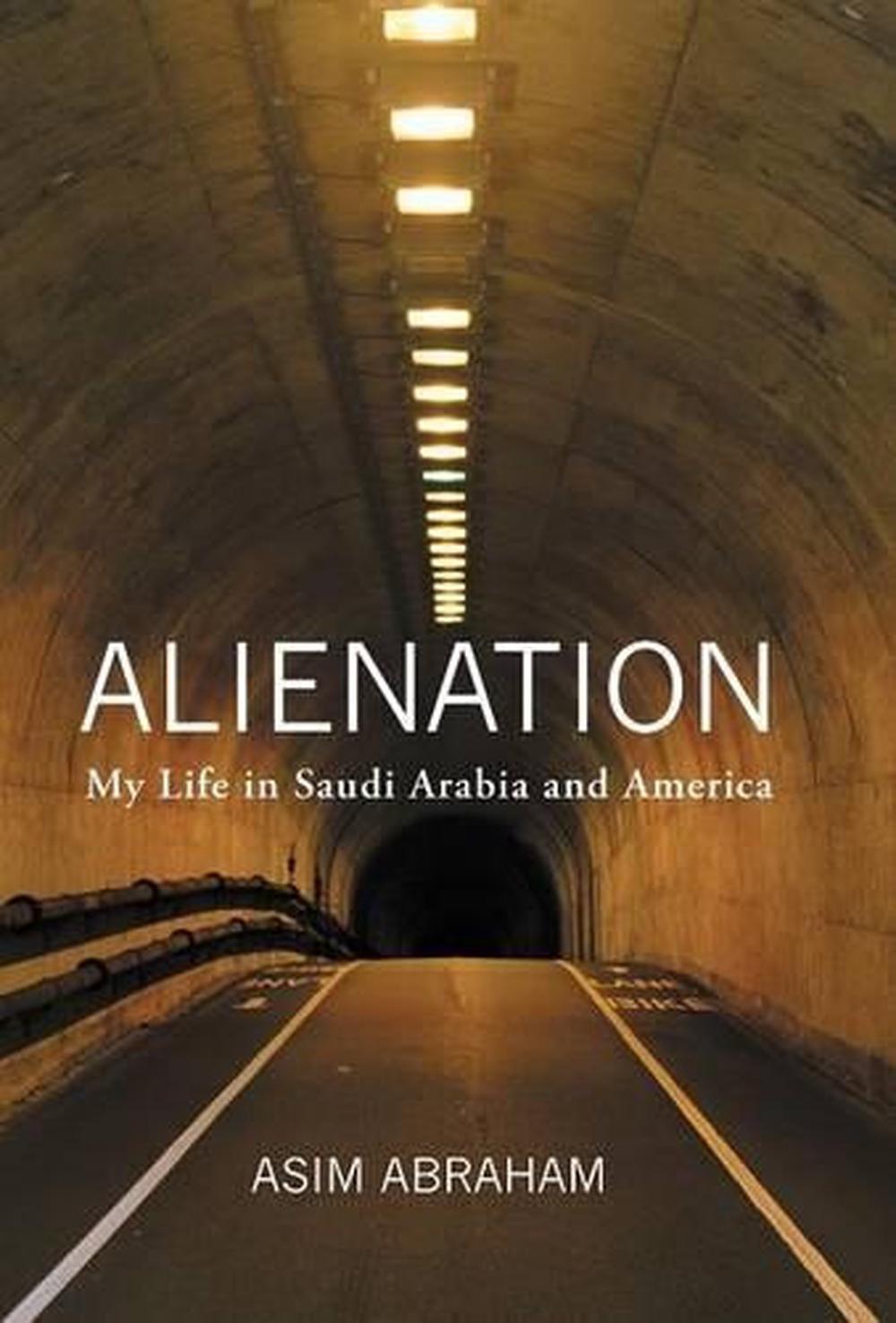Alienation: My Life in Saudi Arabia and America by Asim Abraham (English) Hardco 9781475942606 ...