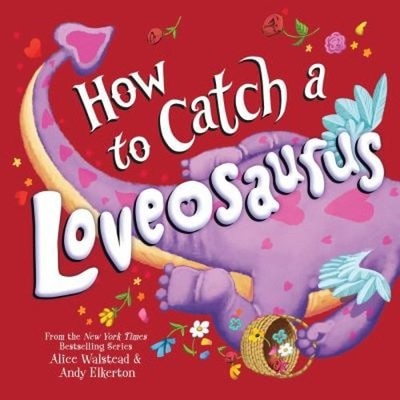 How to Catch a Loveosaurus Picture Book Alice Walstead 9781728268781| eBay
