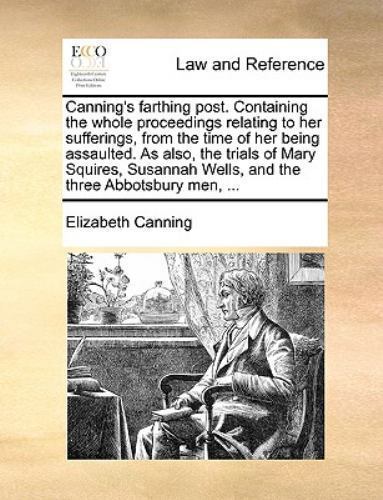Canning's Farthing Post Containing the Whole Proceedings Relating to ...