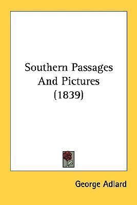 Southern Passages and Pictures by George Adlard (2007, Perfect) for ...