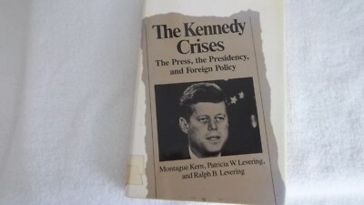 The Kennedy Crises : The Press, the Presidency, and Foreign Policy | eBay