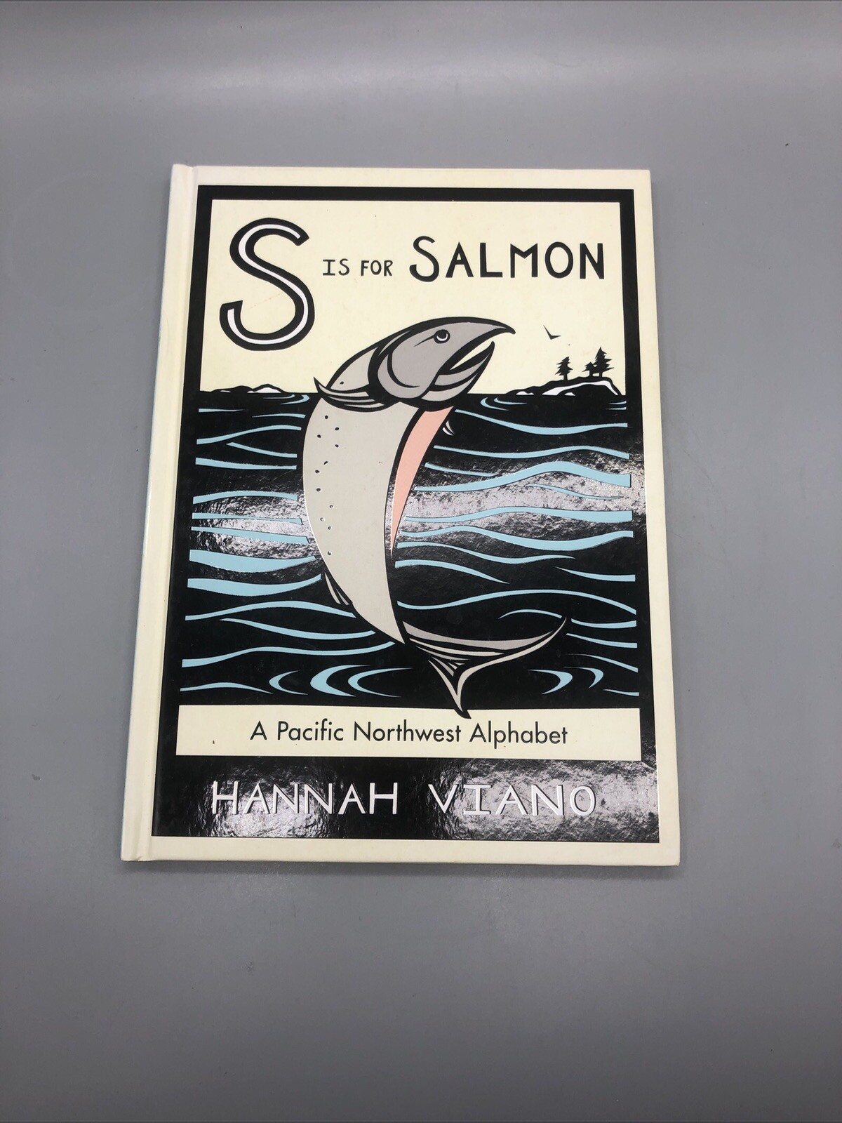 S Is for Salmon: A Pacific Northwest Alphabet by Hannah Viano Hardcover ...