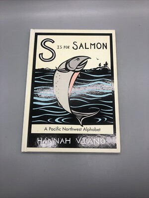 S Is for Salmon: A Pacific Northwest Alphabet by Hannah Viano Hardcover ...