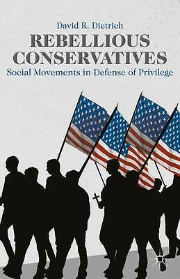 Rebellious Conservatives: Social Movements in Defense of Privilege by ...