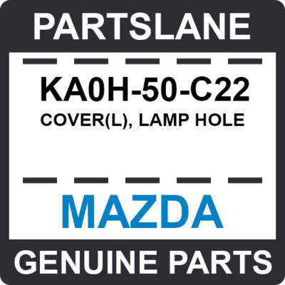KA0H-50-C22 Mazda OEM Genuine COVER(L), LAMP HOLE | eBay