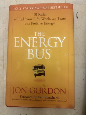 The Energy Bus: 10 Rules to Fuel Your Life- hardcover, Jon Gordon- Like ...