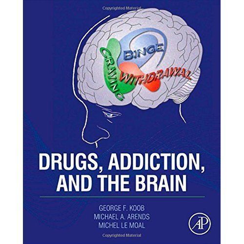 Drugs, Addiction, and the Brain by George F. Koob, Michael A. Arends ...