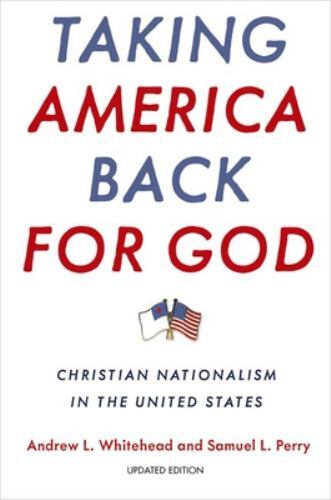 Taking America Back for God: Christian Nationalism in the United States ...