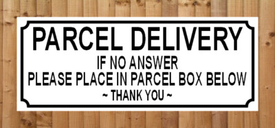 PARCEL DELIVERY IF NO ANSWER PLACE IN PARCEL BOX BELOW SIGN parcels ...
