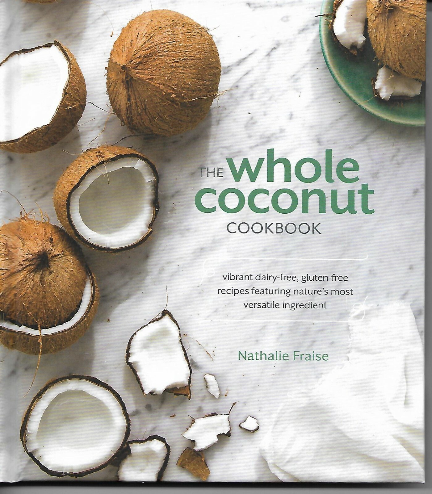 The Whole Coconut Cookbook Vibrant Dairy-Free, Gluten-Free Recipes NEW ...