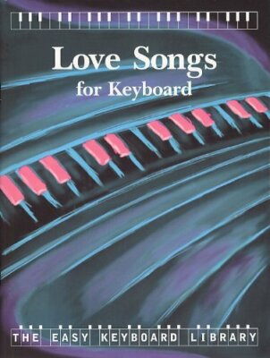 Love Songs for Keyboard (Easy Keyboard Library) by Various Sheet music ...