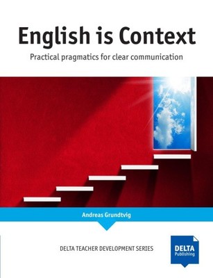English is Context: Practical pragmatics for clear communication (DELTA ...