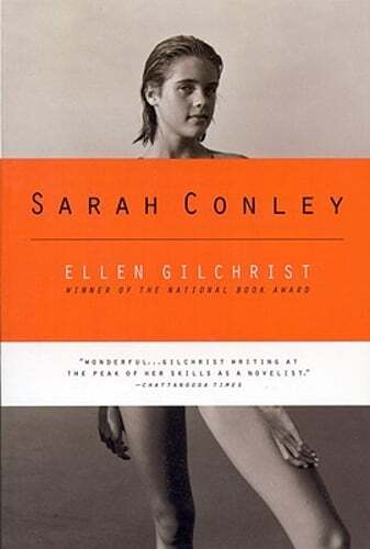 Sarah Conley by Ellen Gilchrist: New 9780316314923| eBay
