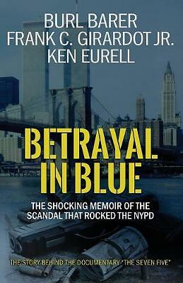 Betrayal in Blue: The Shocking Memoir of the Scandal That Rocked NYPD ...
