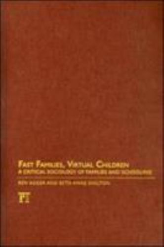 Fast Families, Virtual Children : A Critical Sociology of Families and ...