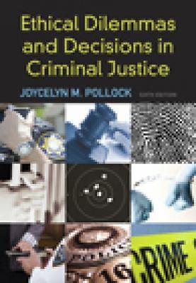 Ethical Dilemmas and Decisions in Criminal Justice by Joycelyn M ...