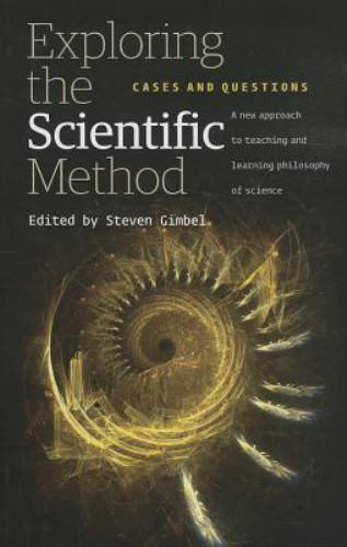 Exploring the Scientific Method : Cases and Questions by Steven Gimbel ...