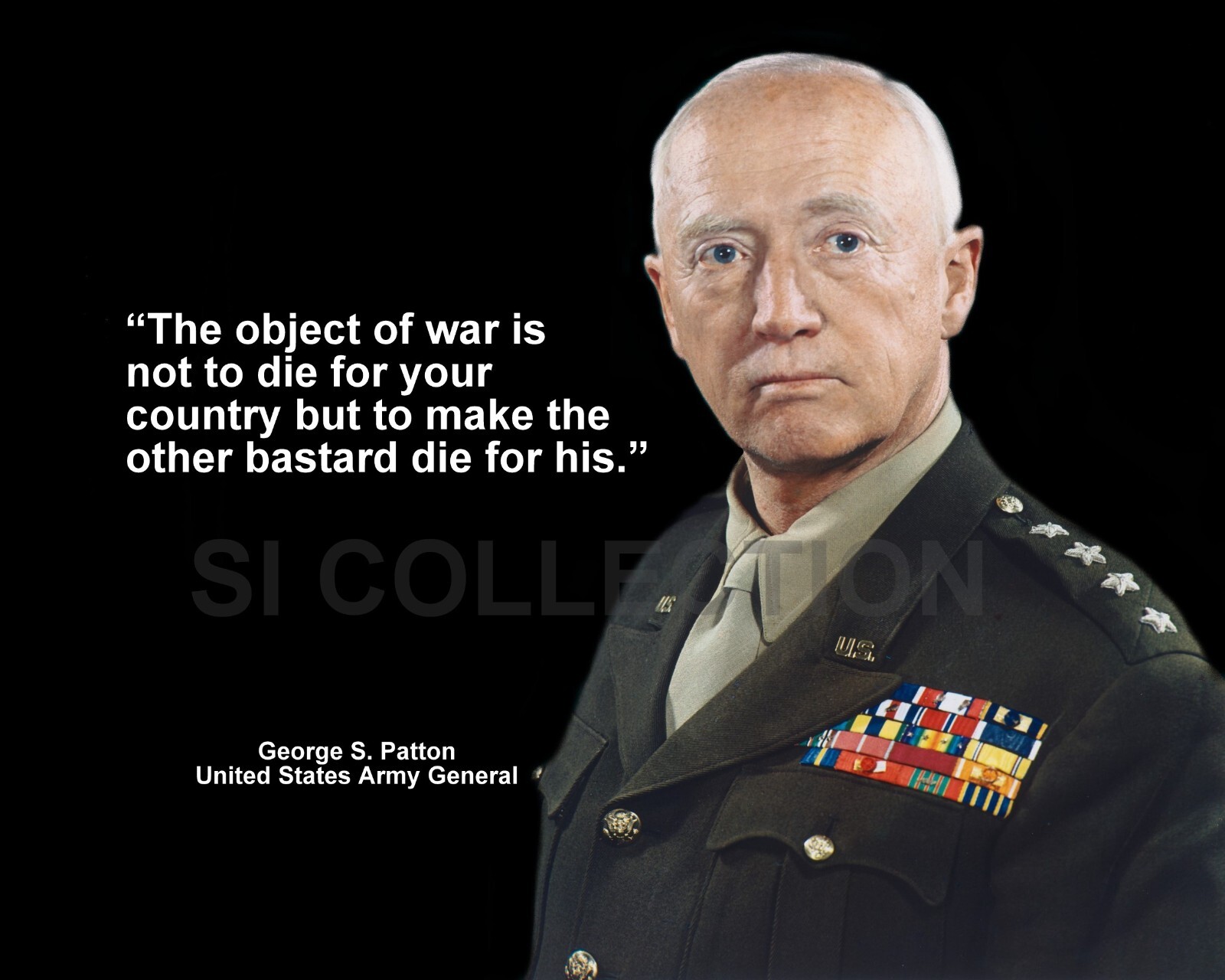GEORGE PATTON "THE OBJECT OF WAR IS NOT TO DIE FOR..." QUOTE PHOTO ...