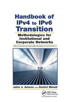 Handbook of IPv4 to IPv6 Transition: Methodologies for Institutional and Corporate Networks by ...
