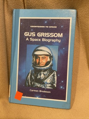 Gus Grissom A Space Biography Carmen Bredeson Count Down to Space Book ...