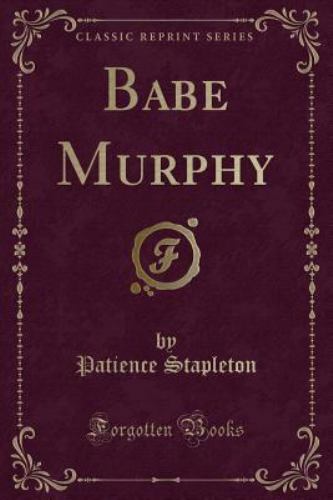 Babe Murphy (Classic Reprint) by Patience Stapleton (2016, Trade ...