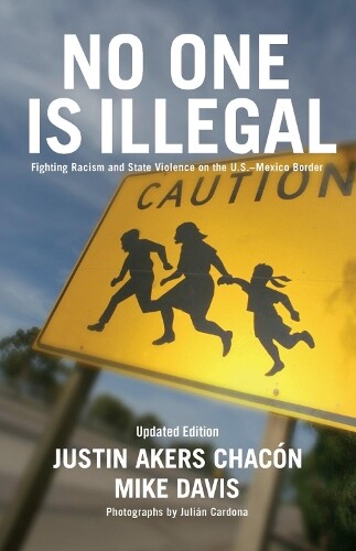 Justin Akers Chacon Mike Davis No One Is Illegal (Poche) 9781608468492 ...
