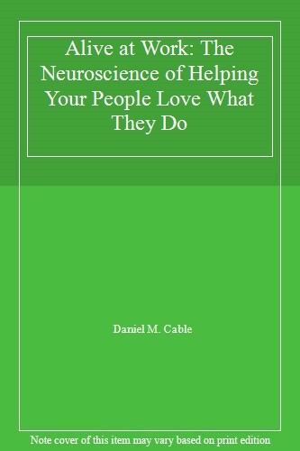 Alive at Work: The Neuroscience of Helping Your, Cable Paperback.. | eBay