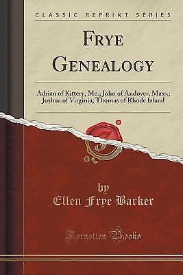 Frye Genealogy : Adrian of Kittery, Me. ; John of Andover, Mass ...