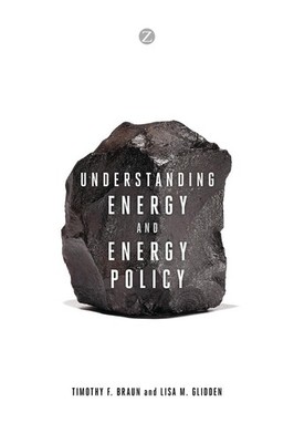 Understanding Energy and Energy Policy by Timothy Braun (English ...