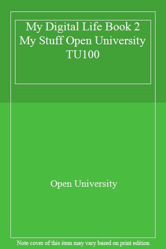 My Digital Life Book 2 My Stuff Open University TU100 By Open ...