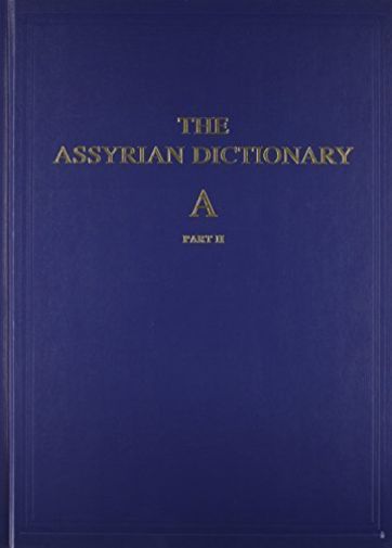 Assyrian Dictionary Ser.: The Assyrian Dictionary of the Oriental ...