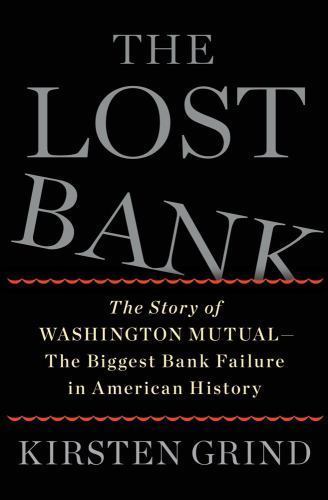 The Lost Bank: The Story of Washington Mutual-The Biggest Bank Failure ...