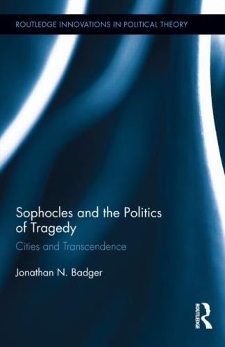 Routledge Innovations in Political Theory Ser.: Sophocles and the ...