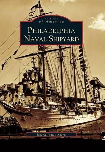 Joseph-james Ahern Philadelphia Naval Shipyard (Tascabile) Images of ...