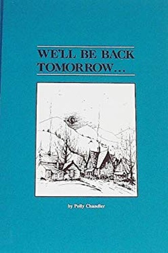 We'll Be Back Tomorrow... Polly Chandler 9780960376421 | eBay UK
