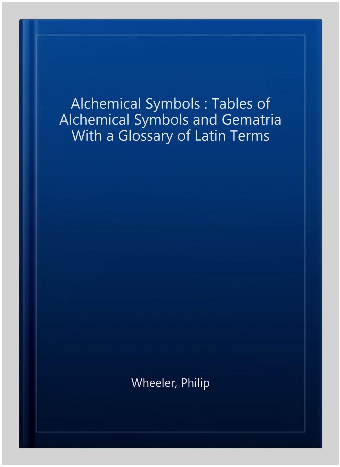 Alchemical Symbols : Tables of Alchemical Symbols and Gematria with a ...