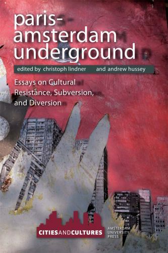 Paris-Amsterdam Underground: Essays on Cultural Resistance, Subversion ...