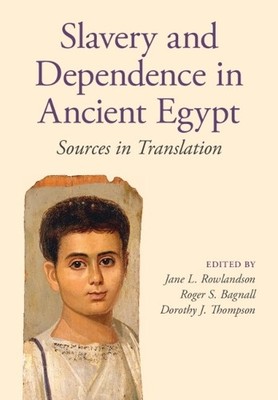 Roger S. Bagnall Slavery and Dependence in Ancient Egypt (Paperback ...